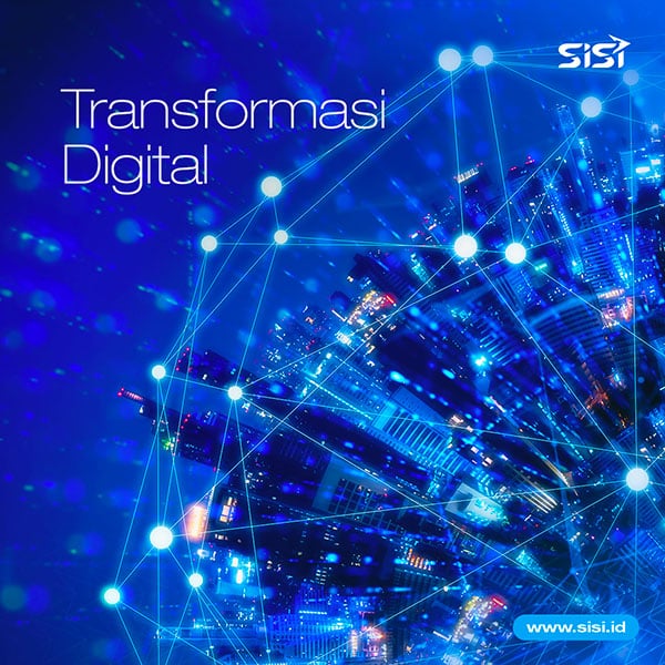 7 Praktik Terbaik untuk Transformasi Digital yang Lebih Optimal - SISI - Sinergi Informatika ...